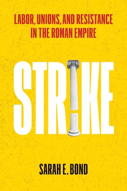 ISAW Library Events: Strike: Labor, Unions, and Resistance in the Roman ...