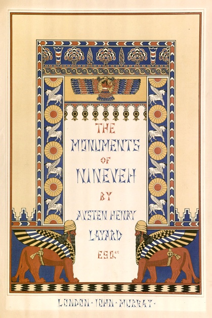 Austen Henry Layard and the early exploration of Nimrud — Institute for ...